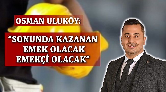 “Sonunda kazanan emek olacak, emekçi olacak” - Memleket Partisi - www ...